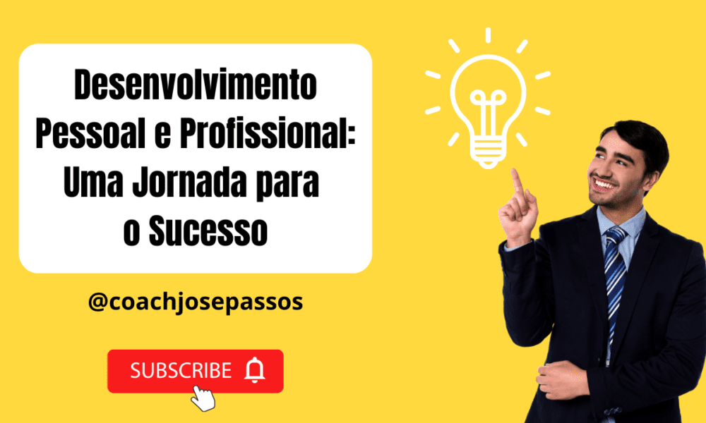 Desenvolvimento Pessoal e Profissional: Uma Jornada para o Sucesso - Desenvolvimento Pessoal e ...